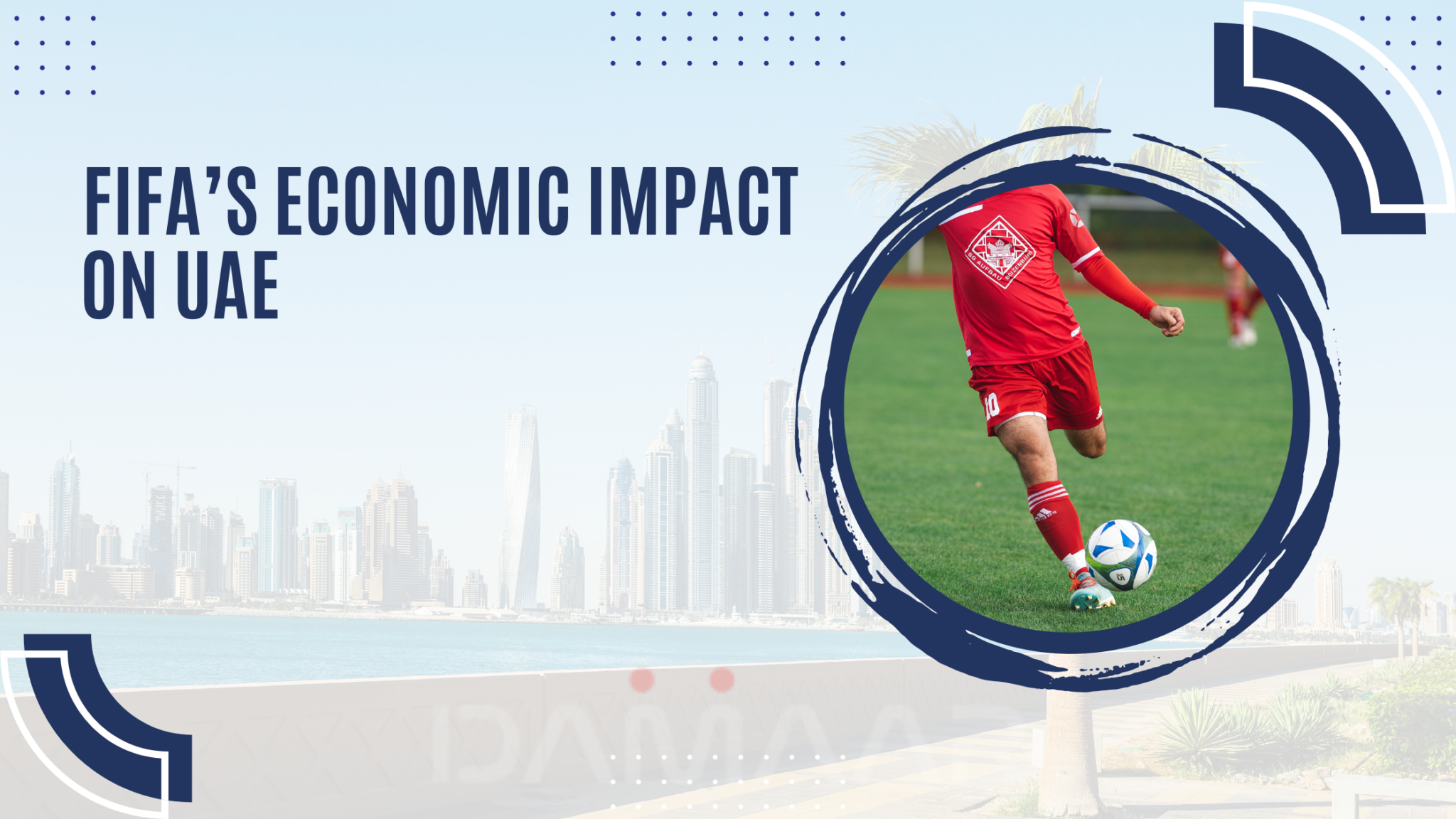 The impact of FIFA World Cup 2022 on UAE’s economy