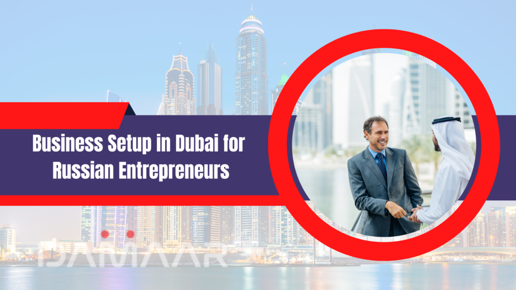 Business Setup in Dubai for Russian Entrepreneurs