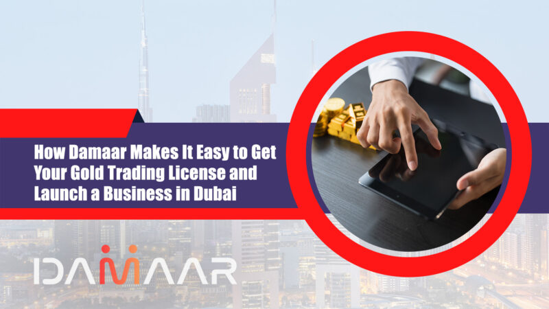How Damaar Makes It Easy to Get Your Gold Trading License and Launch a ...