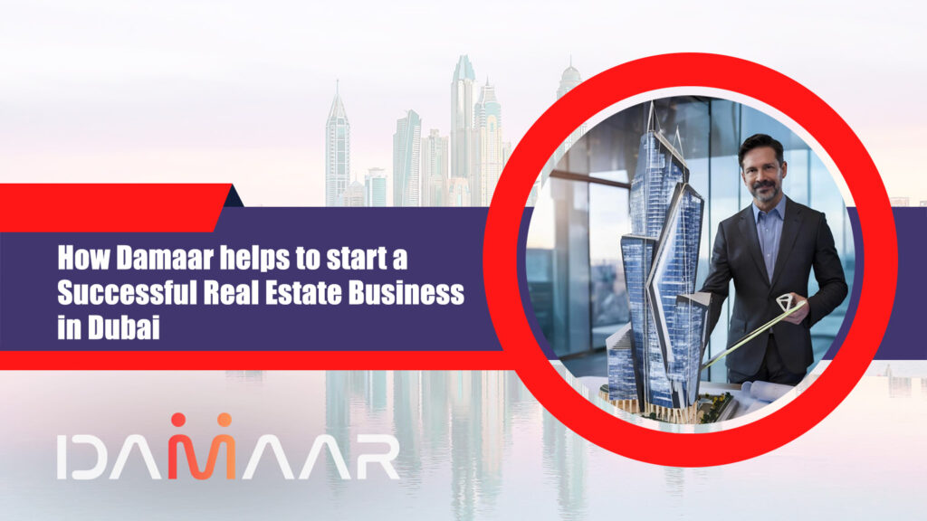 How Damaar helps to start a Successful Real Estate Business in Dubai
